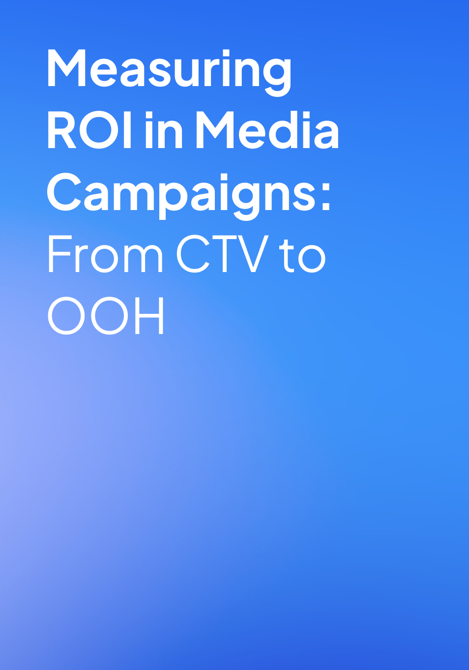 Measuring ROI in Media Campaigns: From CTV to OOH